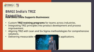 TRIZ Theory Unlocking Innovative Problem-Solving with BMGI India’s Expertise.pptx