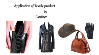 Application of textile products in leather. | PPT