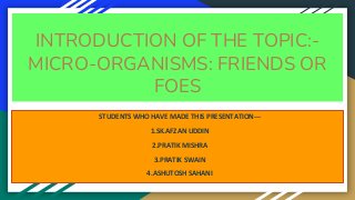 Presentation on microorganisms: friends or foes.pptx | Free Download