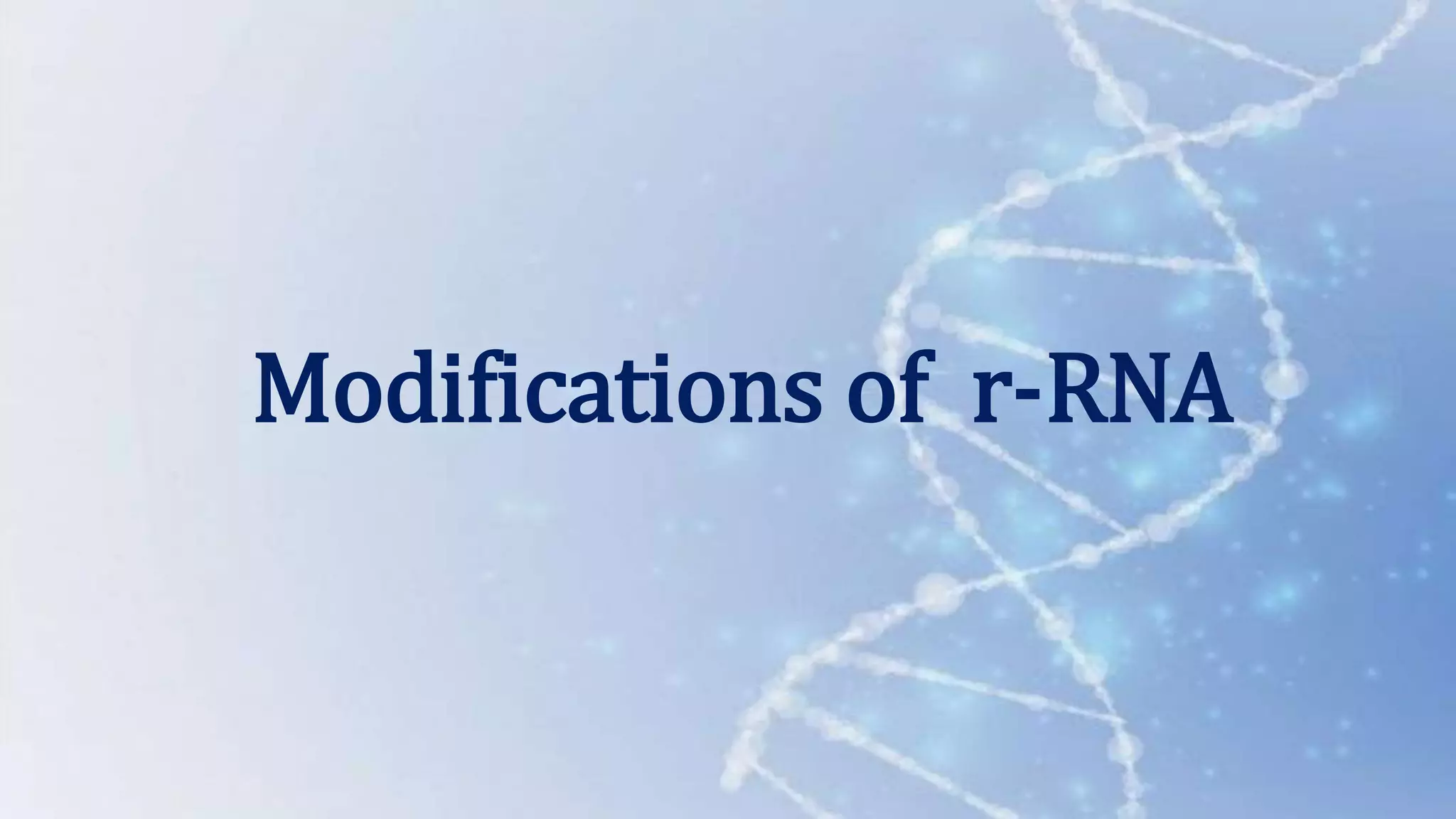 Post transcriptional modifications of tRNA and rRNA.pptx