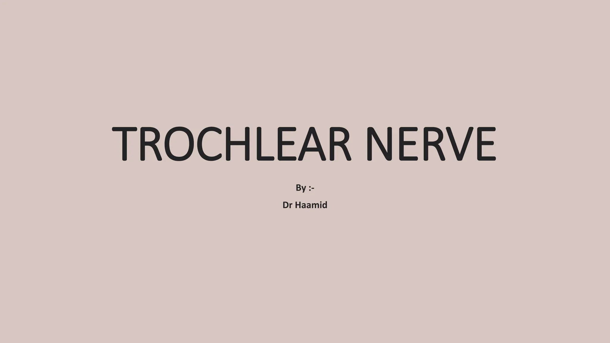 Trochlear nerve by Dr Haamid.pptx. learn about cranial nerved | PPT