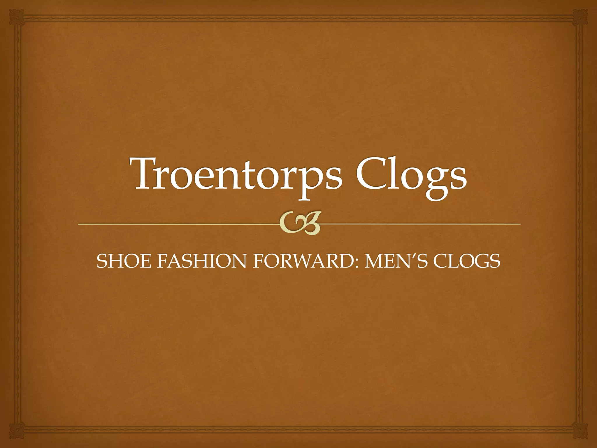 SHOE FASHION FORWARD: MEN’S CLOGS | PDF