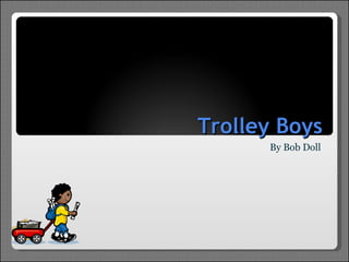 Trolley Boys | PPT
