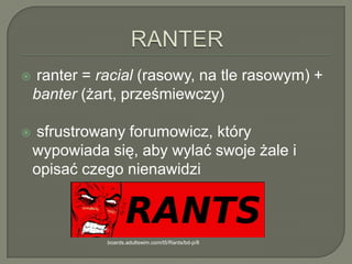 Troll, flamer, grifer, ranter | PPT
