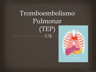 Tromboembolismo pulmonar (TEP) | PPT