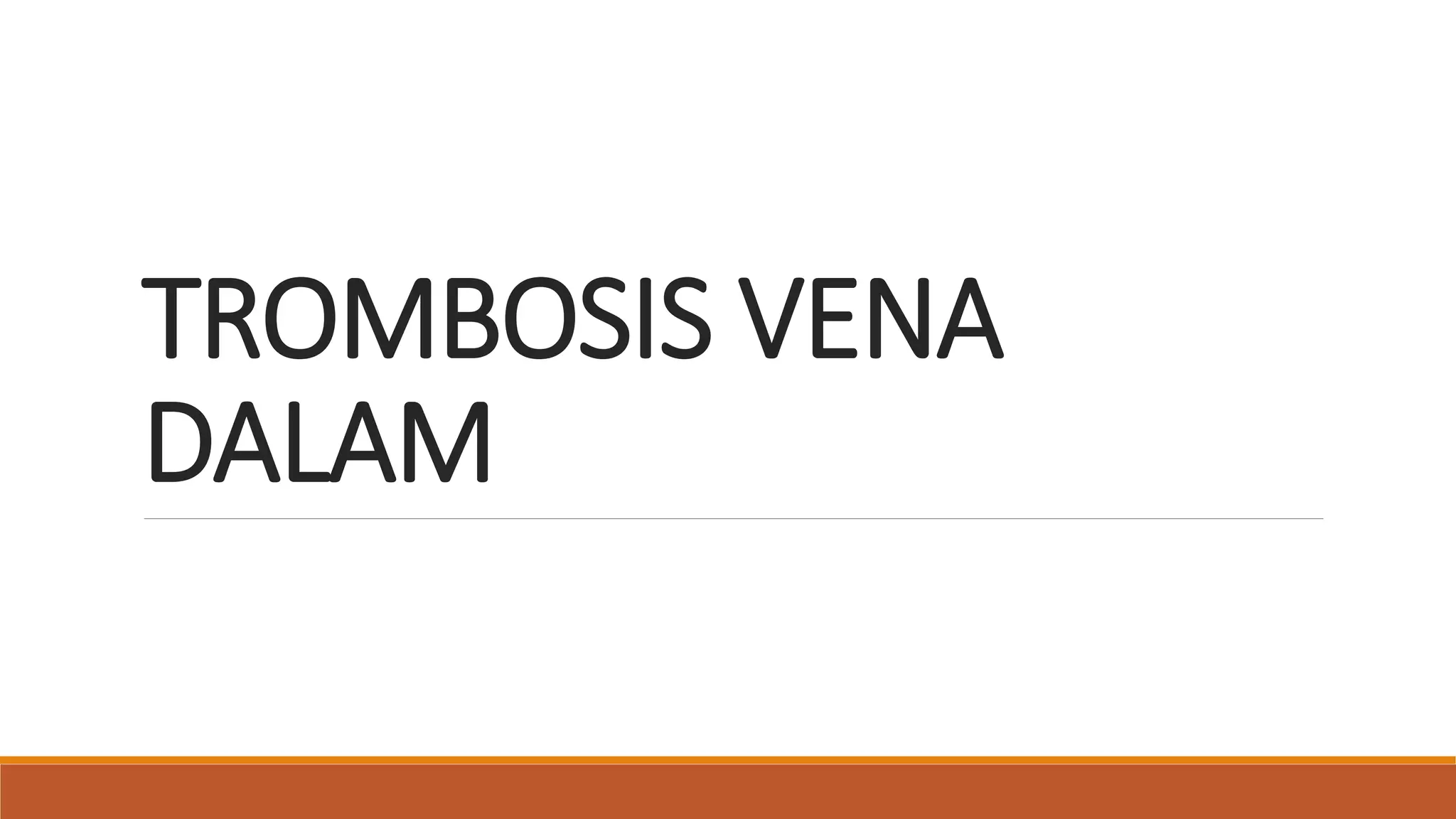 TROMBOSIS VENA DALAM DAN VARISES VENA DALAM.pptx | Blood Disorders ...