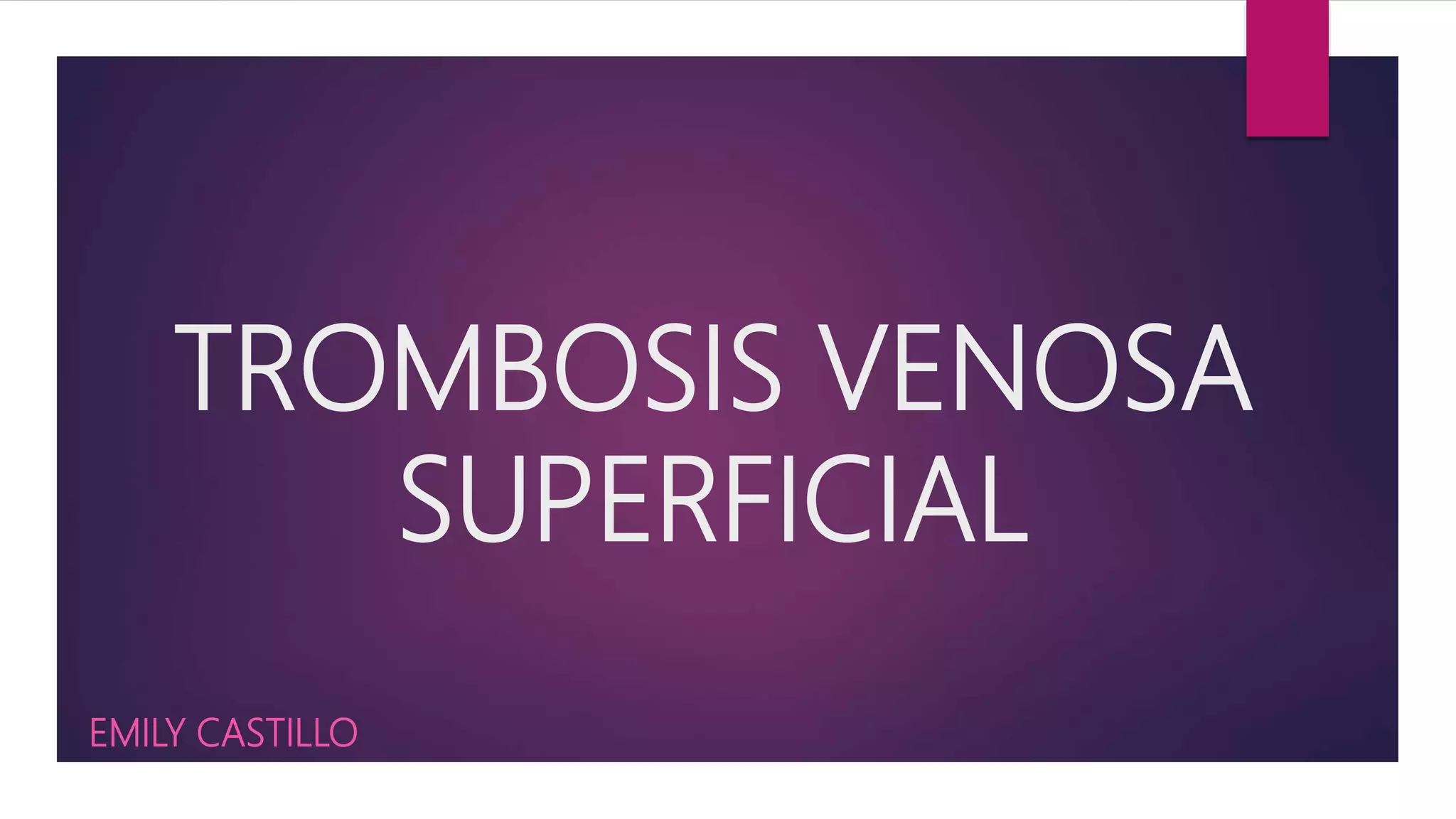 Trombosis venosa Superficial | PPTX