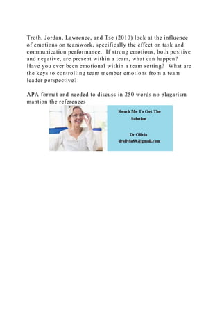 Troth, Jordan, Lawrence, and Tse (2010) look at the influence of emo.…