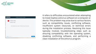 Troubleshoot Can’t Install Sophos Antivirus Issue | PPT