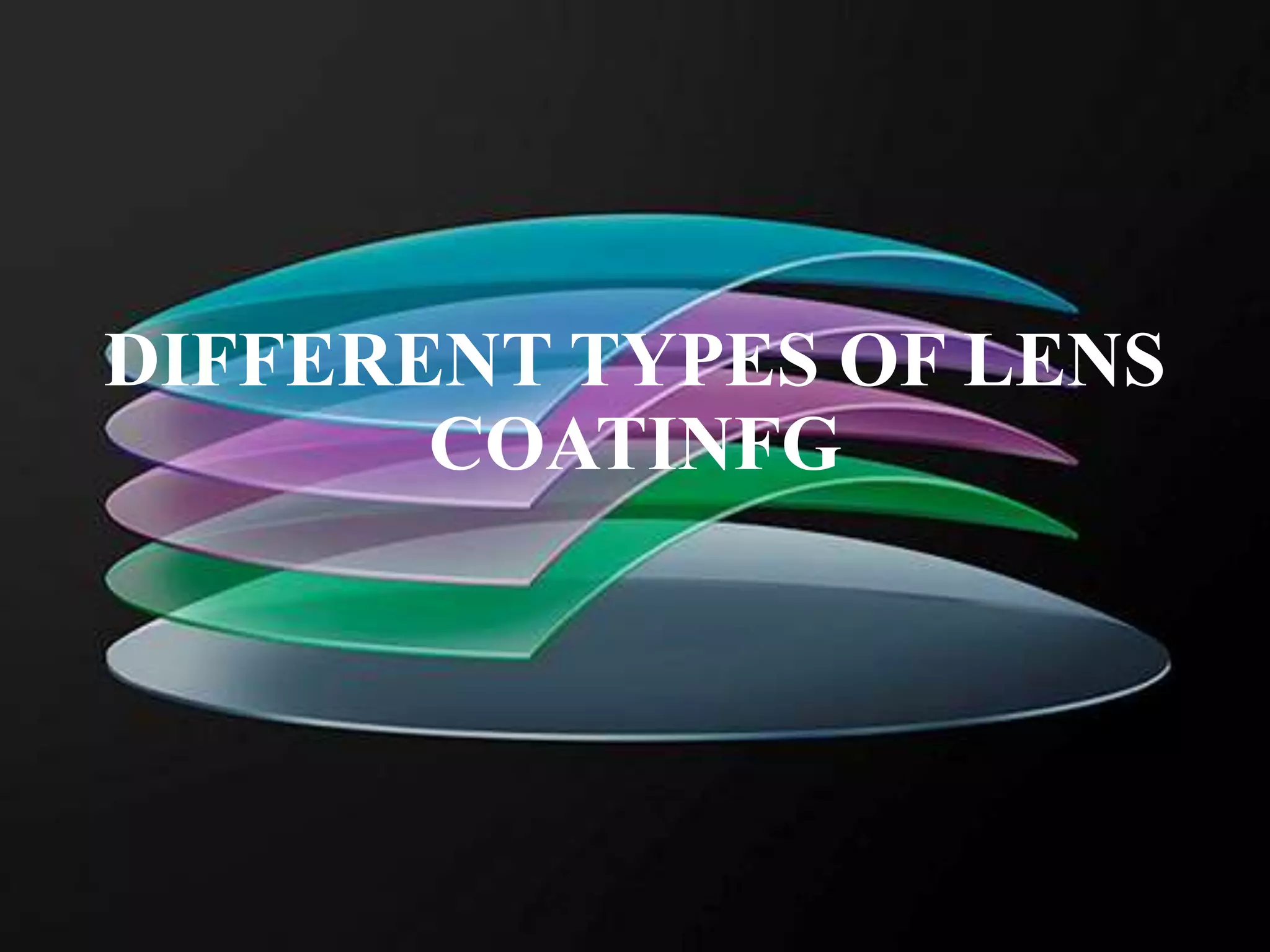 TROUBLE SHOOTING and DIFFERENT TYPES OF LENS COATING.pptx
