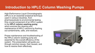 Troubleshooting Common Issues with HPLC Column Washing Pumps.pptx