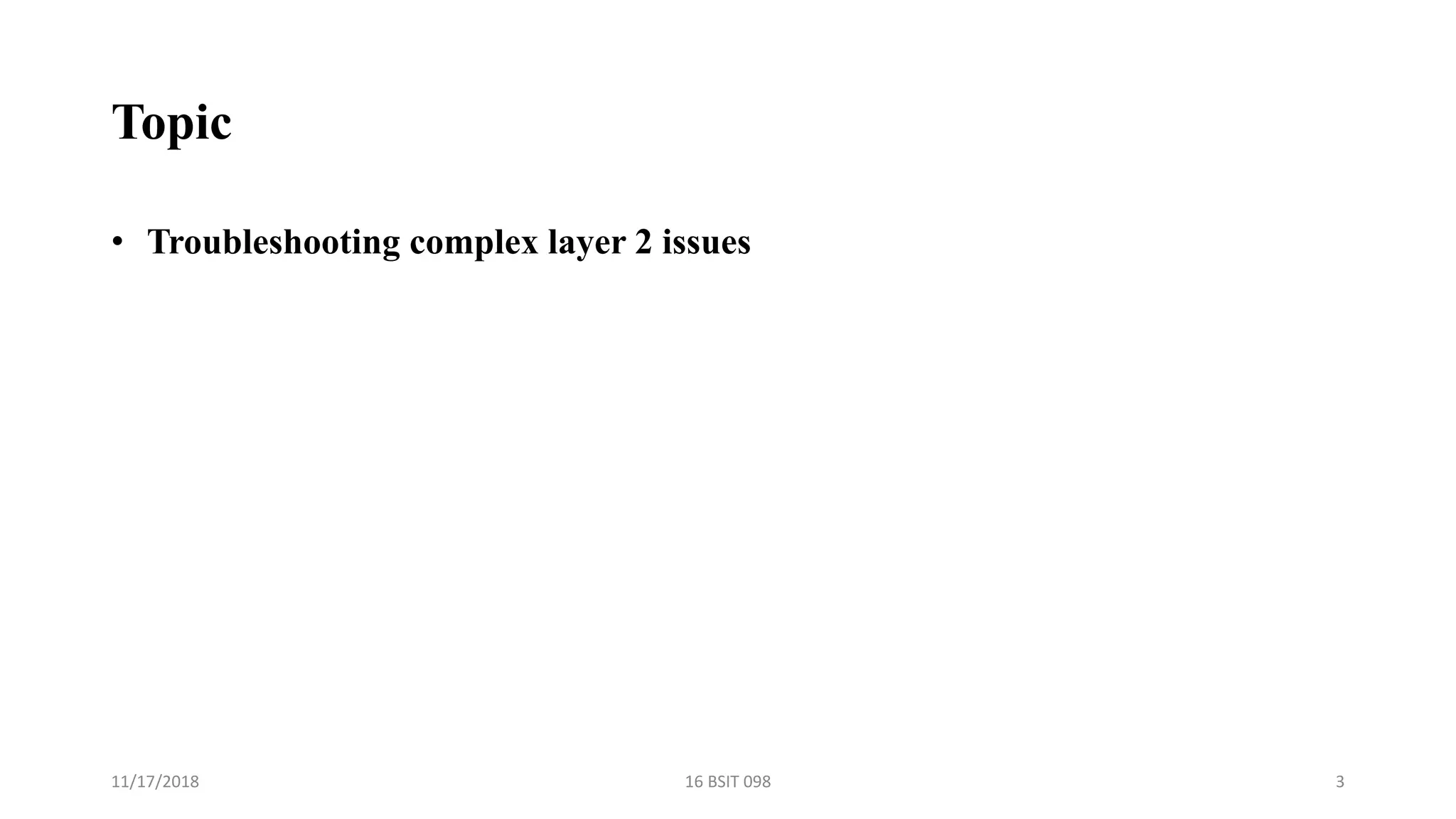 Troubleshooting complex layer 2 issues ppt 16 bsit098 | PPTX