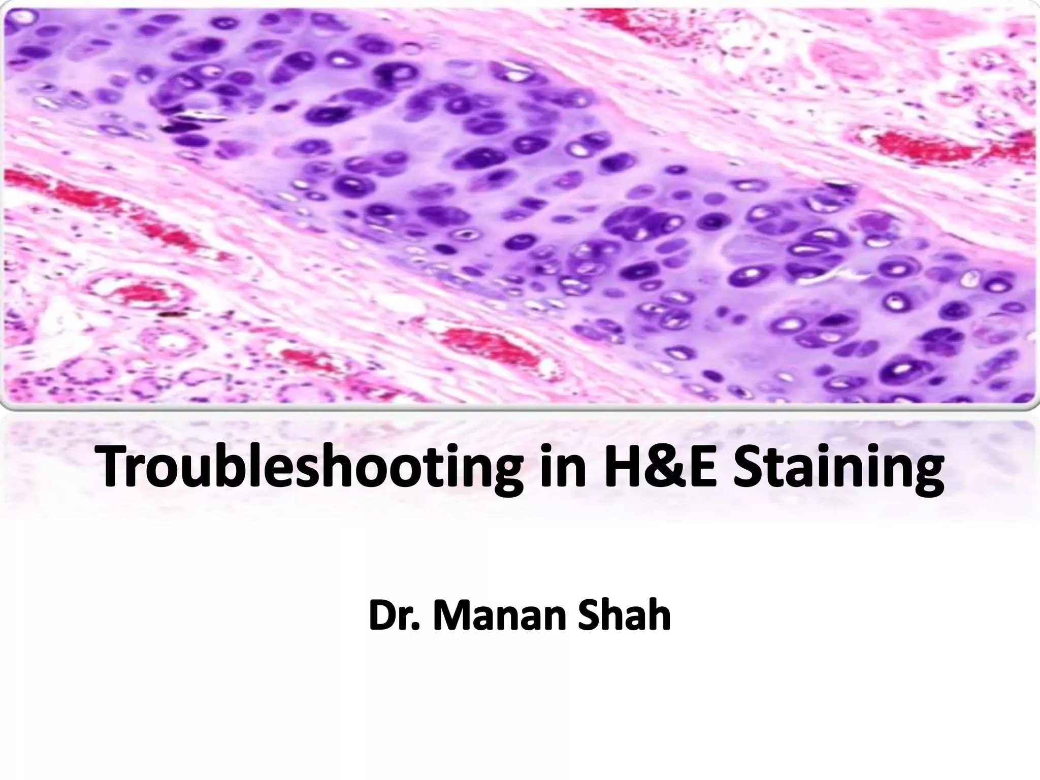 Troubleshooting in H&E Staining | PPTX