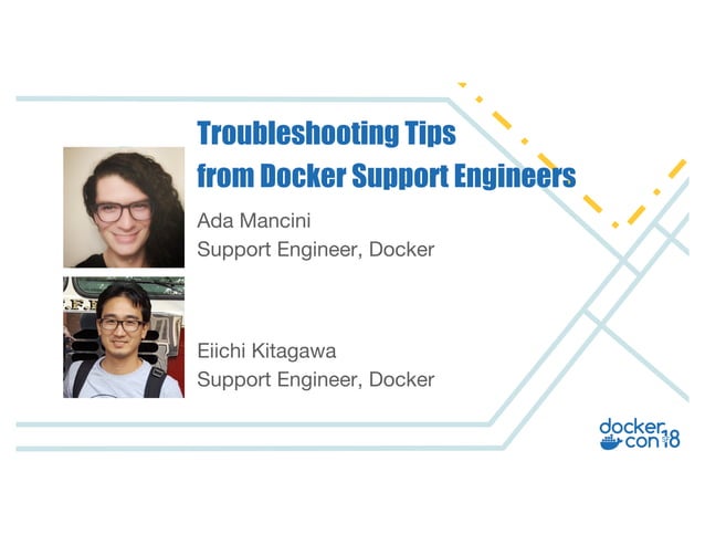 Troubleshooting Tips From Docker Support Engineers Ppt