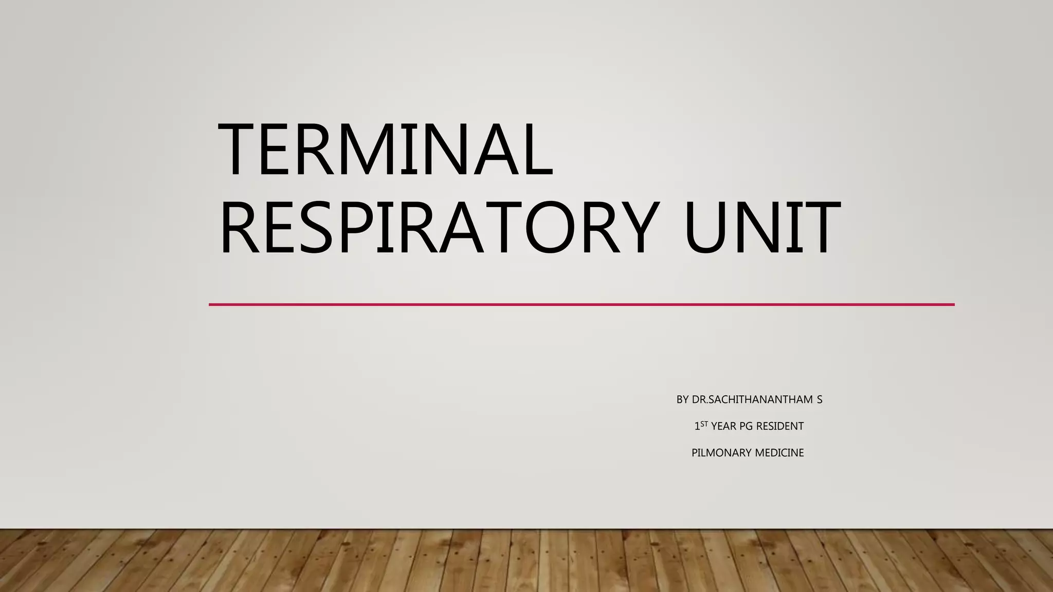 Terminal respiratory unit | PPTX