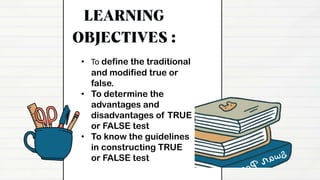 Assessment of learning 2 modified TRUE-OR-FALSE.pptx