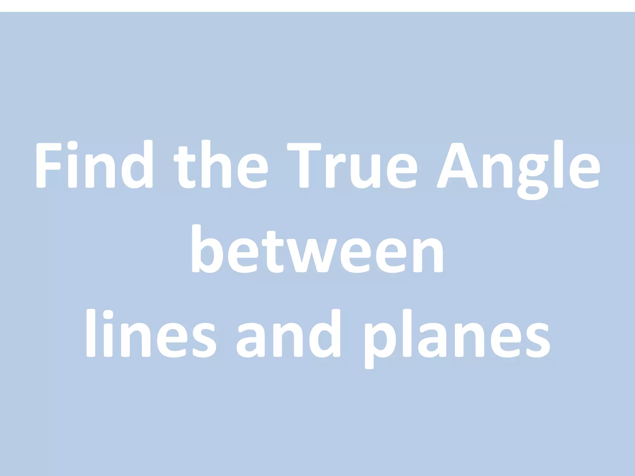 True angle between lines and planes | PPT