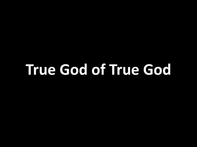 True god of true god