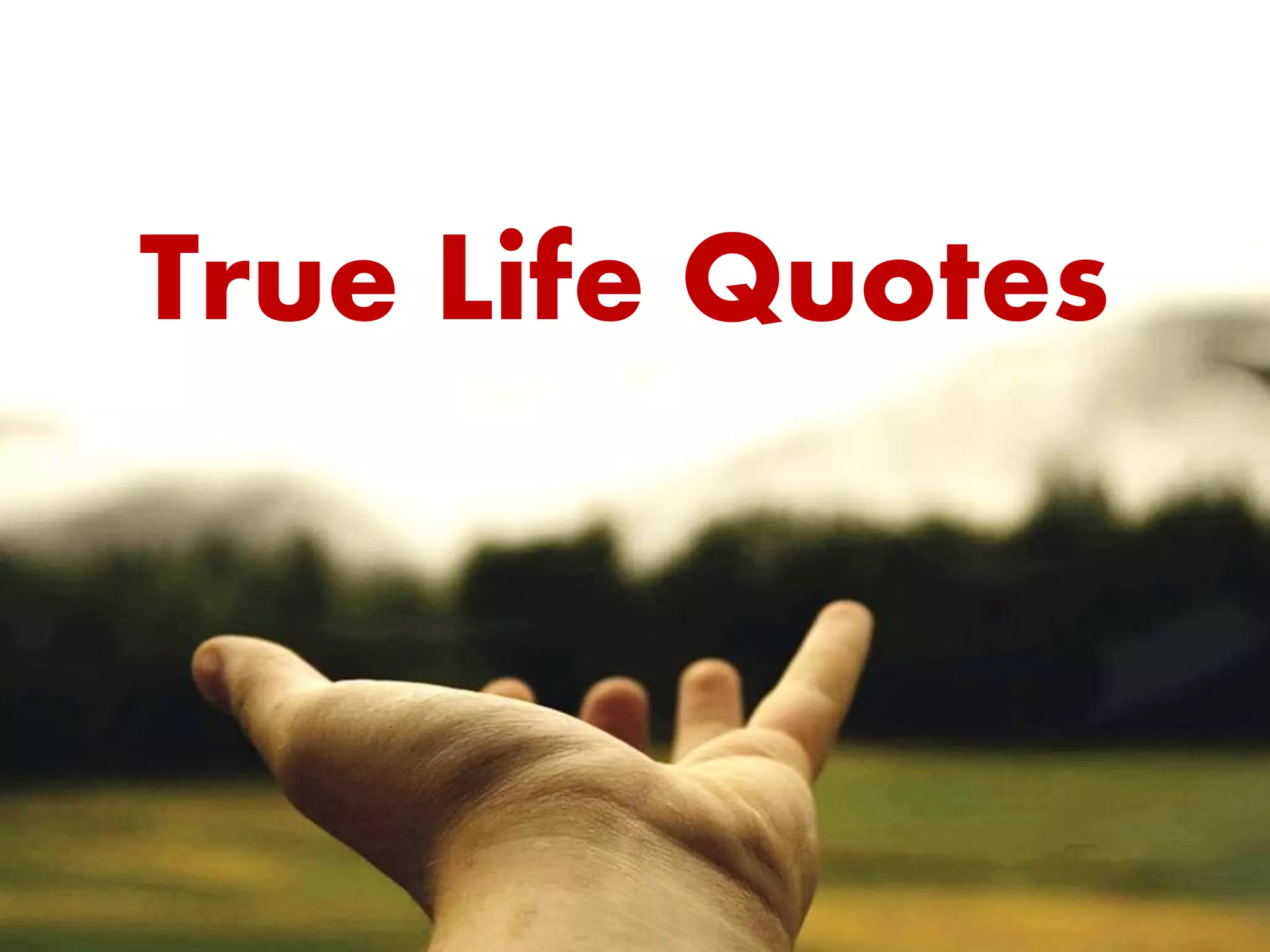 Meaningful 20+ True Life Quotes | PPTX