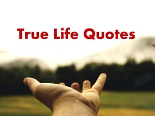 Meaningful 20+ True Life Quotes | PPT