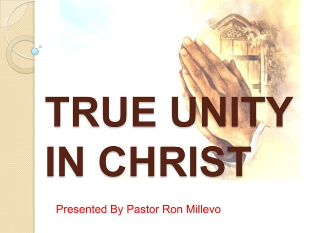 True Unity In Christ | PPTX | Christianity | Religion & Spirituality