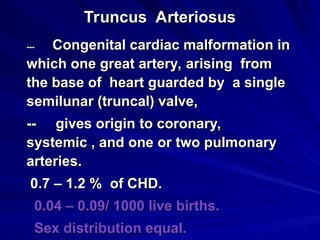 TRUNCUS ARTERIOSUS,TRUNCUS ARTERIOSUS,.ppt.ppt