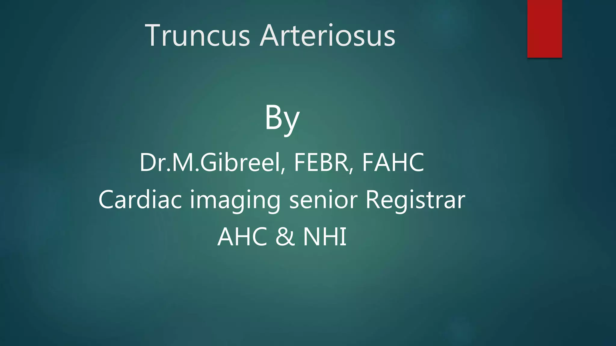Truncus arteriosus - Hemitruncus - Pseudotruncus CT role | PPT