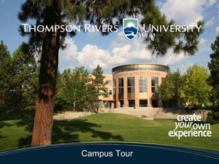Campus Tour of Thompson Rivers University | PPT