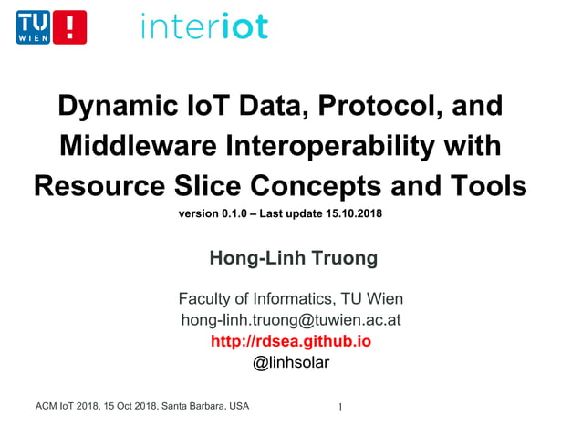 Dynamic IoT data, protocol, and middleware interoperability with resource slice concepts and ...