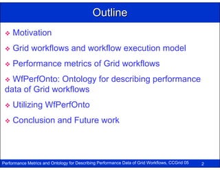 Performance Metrics and Ontology for Describing Performance Data of Grid Workflows | PPT