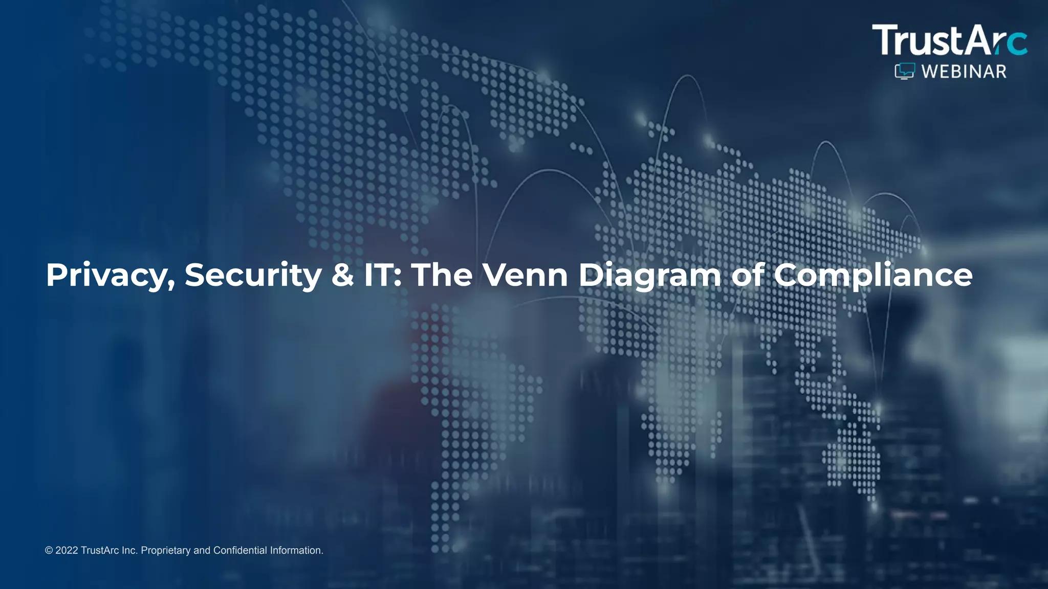 TrustArc Webinar - Privacy, Security & IT: The Venn Diagram of Compliance | PDF