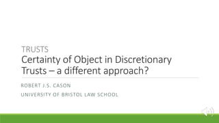Trusts Video - Certainty of object in discretionary trusts.pptx