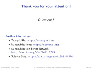 A Decentralized Network for Publishing Linked Data — Nanopublications, Trusty URIs, and Science ...