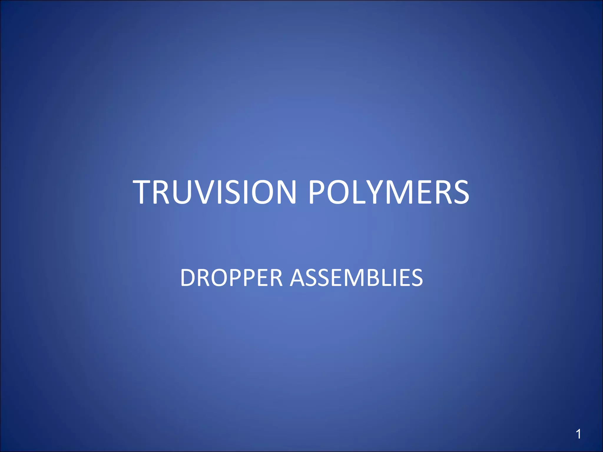 Dropper Assemblies Truvision polymers ppt | PPT