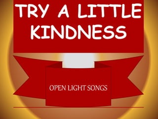 TRY A LITTLE KINDNESS | PPTX
