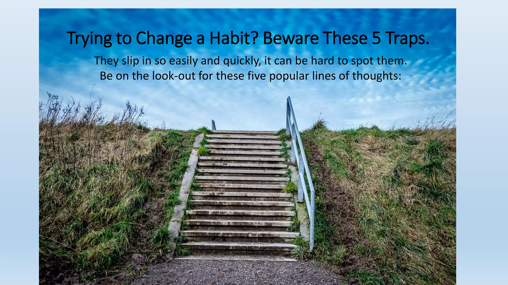 Trying To Change A Habit? Beware These 5 Traps. | PPT
