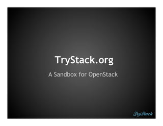 TryStack: A Sandbox for OpenStack Users and Admins | PPT