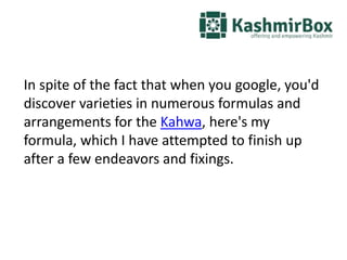Learn how Kashmiri kahwa is made | PPT