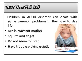 ADHD affects the people in childhood | PPTX