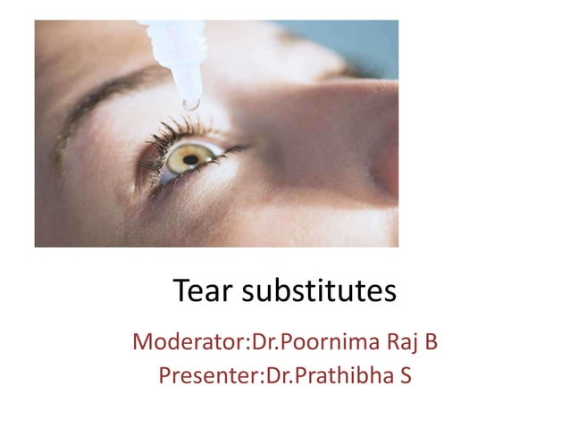 TEAR SUBSTITUTES | PPTX | Eye and Vision Conditions | Diseases and ...