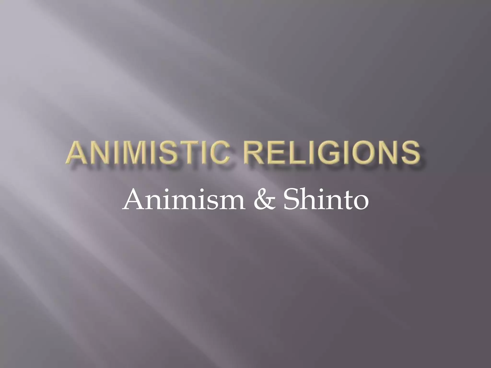 Animism & Shinto | PPT