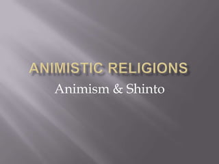Animism & Shinto | PPTX