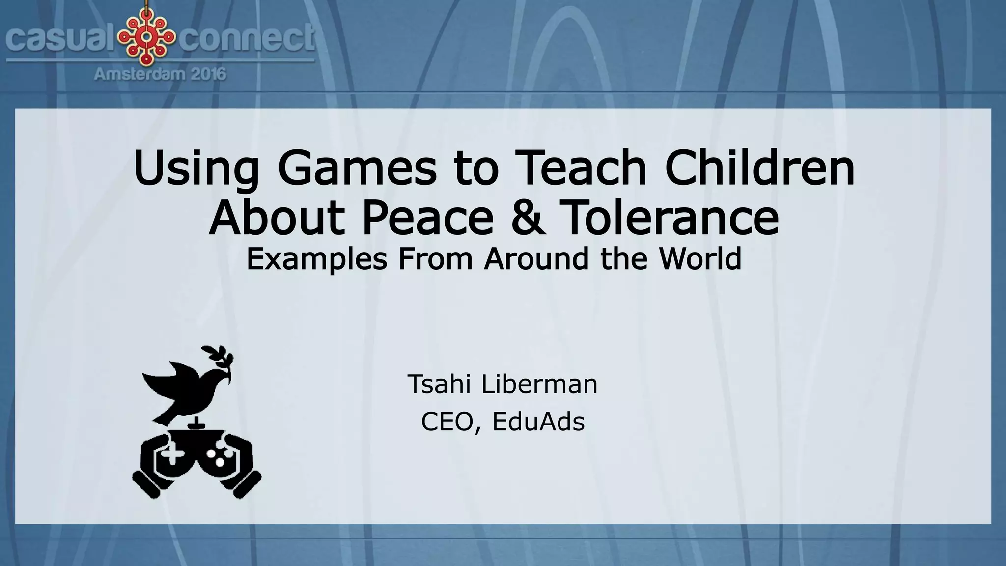 Using Games to Teach Children Peace & Tolerance | Tsahi Liberman | PPTX