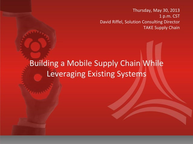 Building a Mobile Supply Chain while Leveraging Existing Systems | PPT