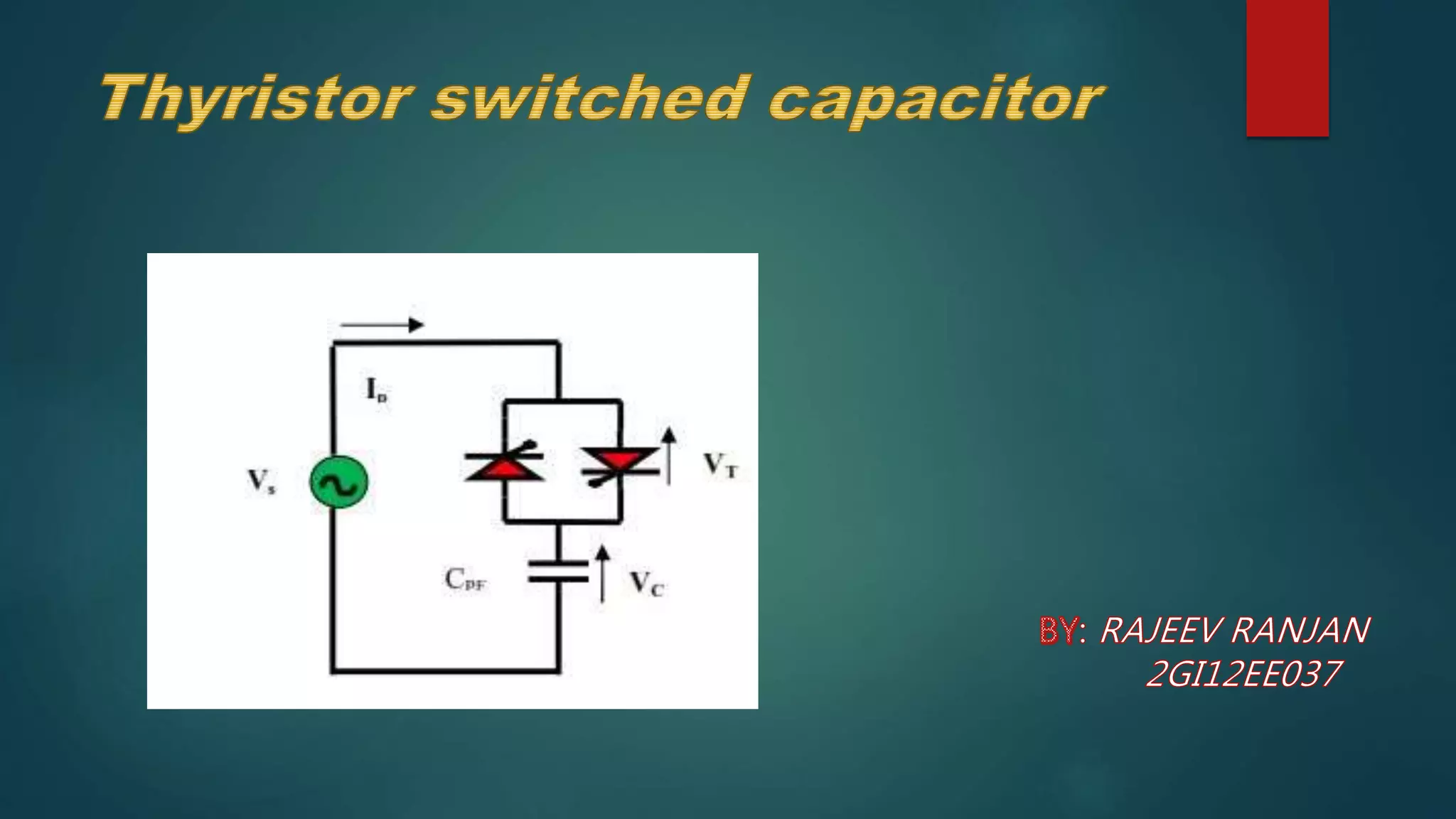 Thyristor switched capacitor PPT | PPTX