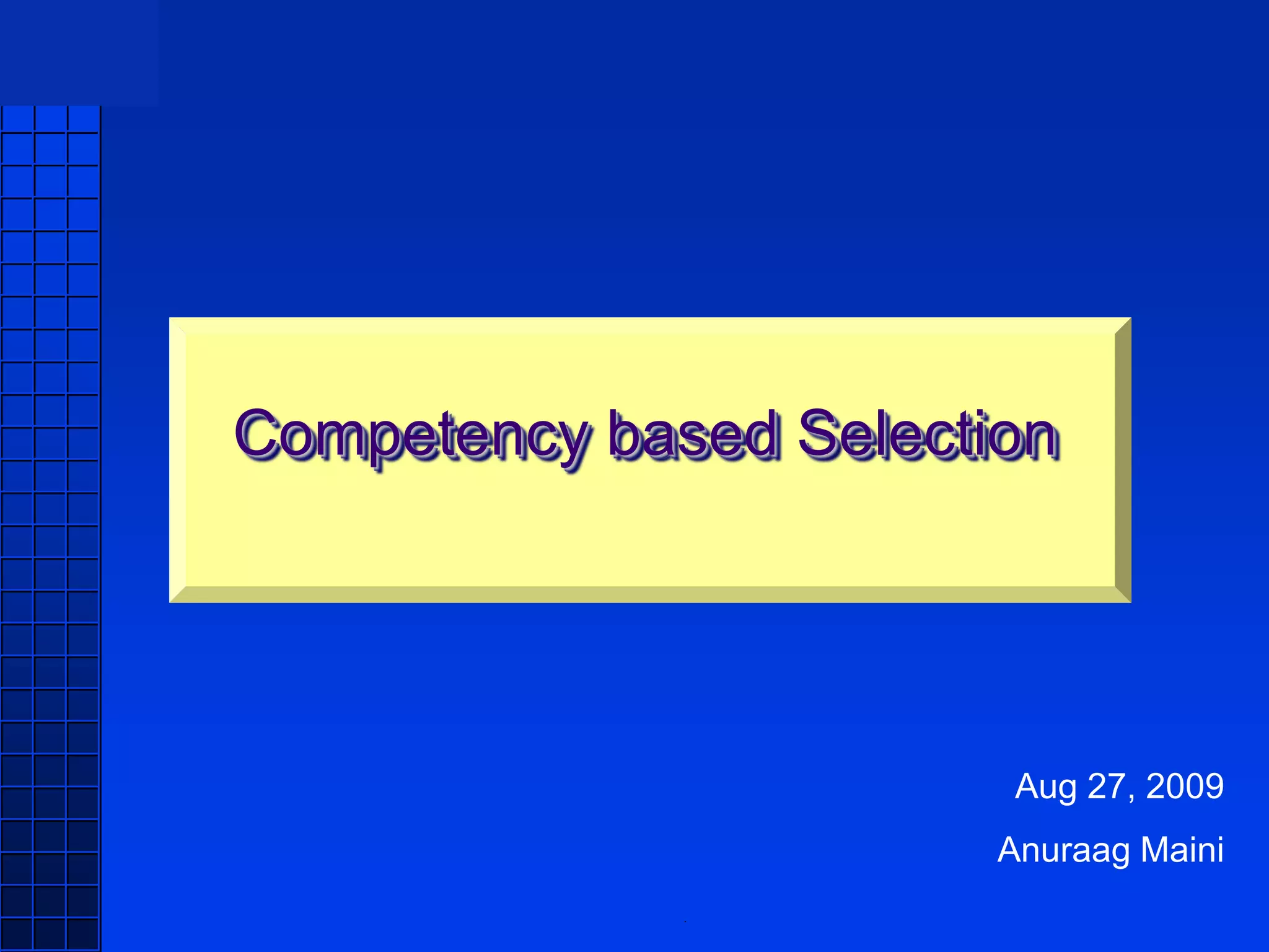 Competency based Selection by Anuraag Maini, Sr. VP(HR), DLF Pramerica | PPT