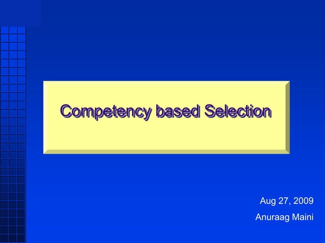 Competency based Selection by Anuraag Maini, Sr. VP(HR), DLF Pramerica | PPT