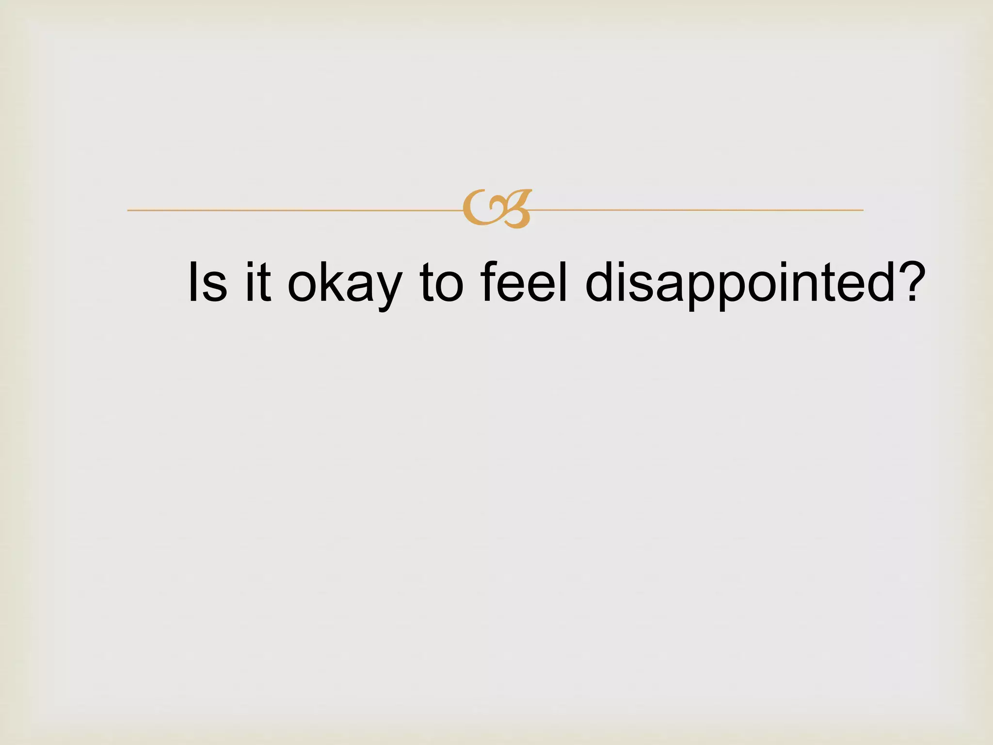 T’s okay to feel disappointed | PPTX
