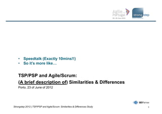 [Agile Portugal 2012] TSP/PSP and Agile-SCRUM: Similarities ...