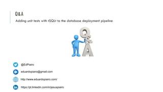 Adding unit tests with tSQLt to the database deployment pipeline | PPT